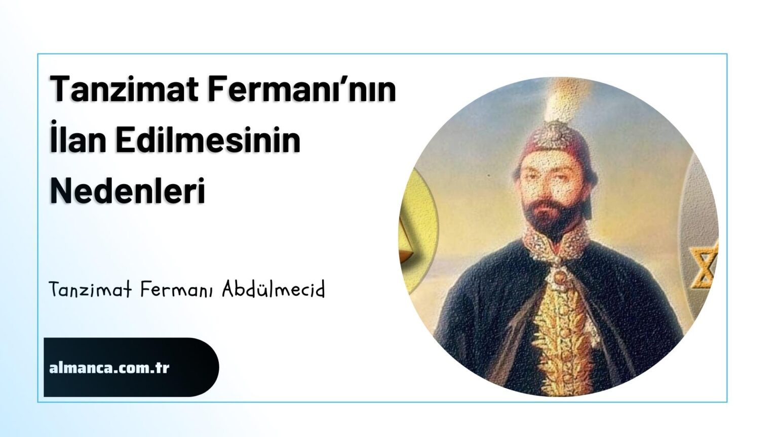 Tanzimat Fermanı Özellikleri – Gülhane Hattı Hümâyûnu(1839)